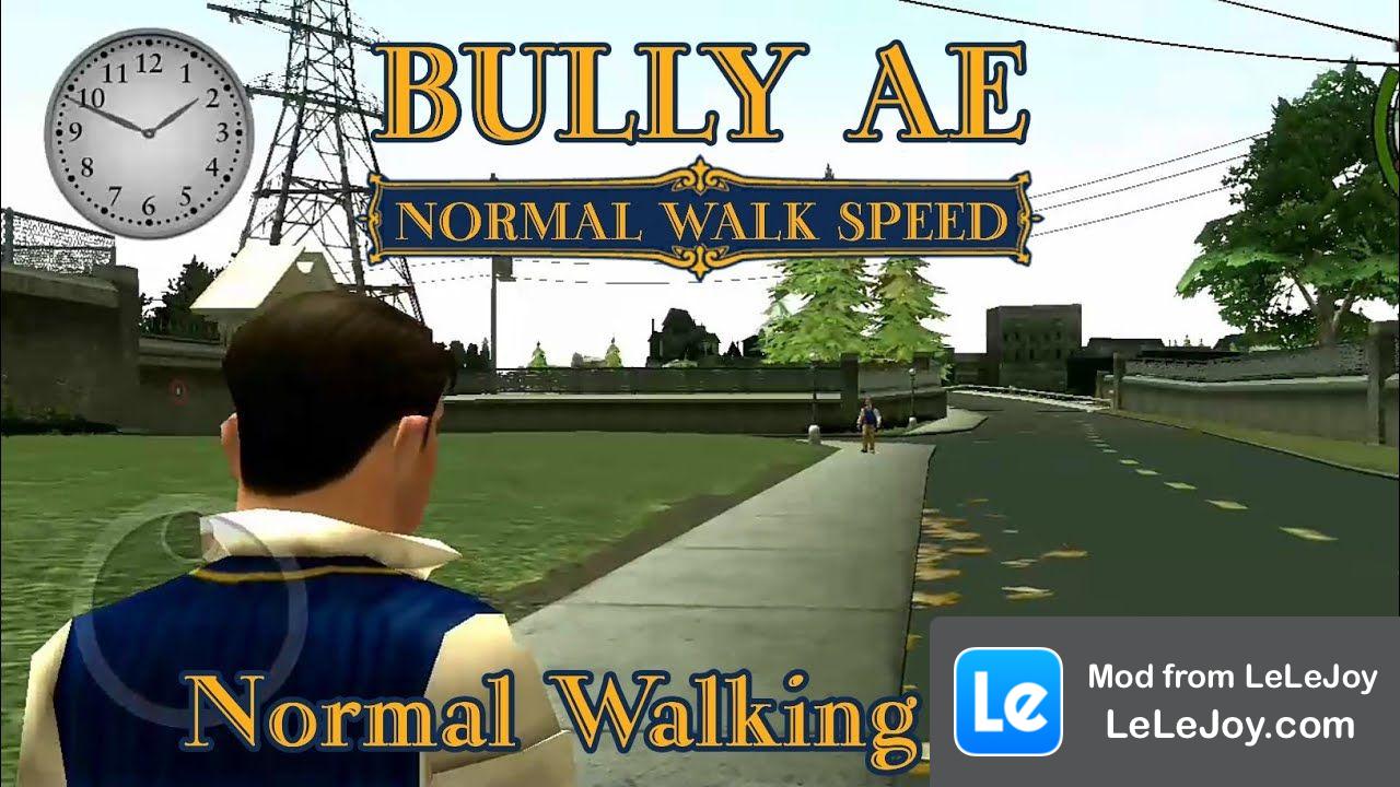 Free Download Normal Walking Speed for Bully: Anniversary Edition - LeLeJoy